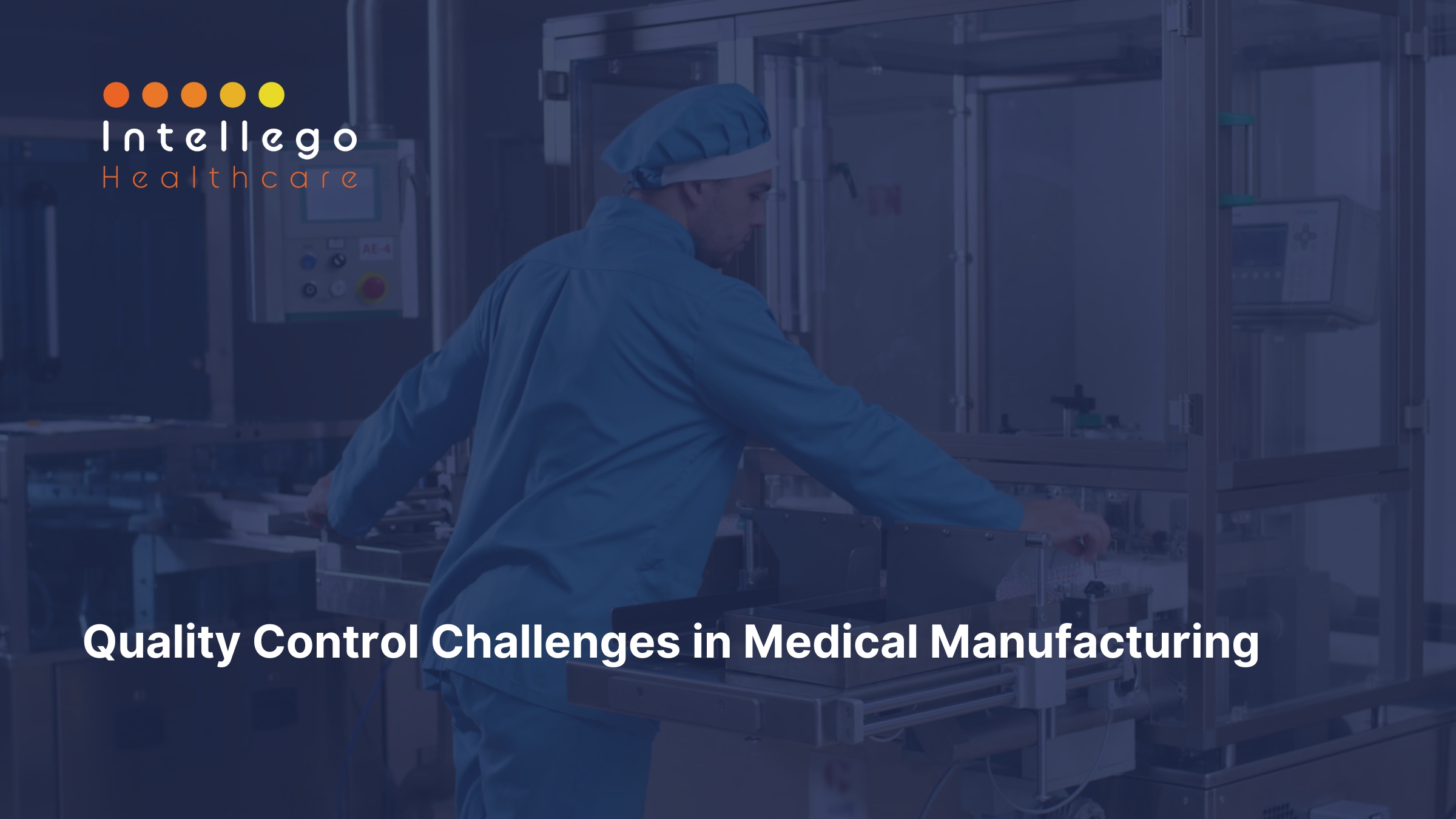 Quality Control Challenges in Medical Manufacturing